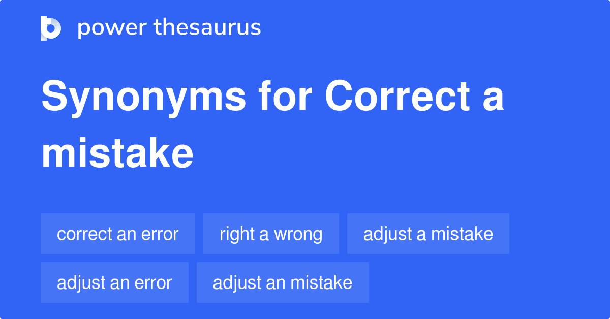 CORRECT A MISTAKE Synonyms: 62 Similar Phrases