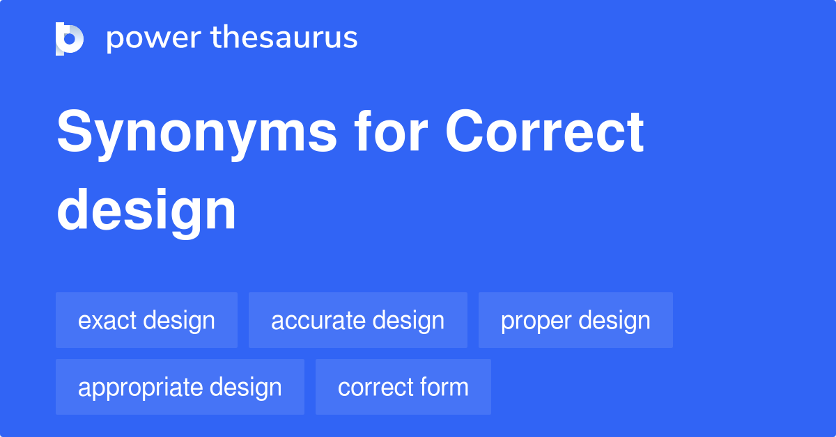 Correct Design synonyms - 137 Words and Phrases for Correct Design