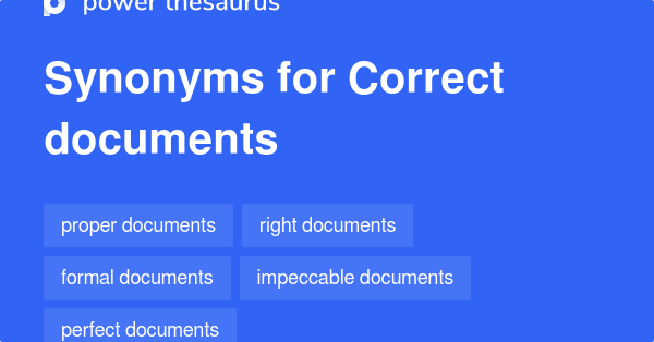 CORRECT DOCUMENTS Synonyms: 22 Similar Phrases