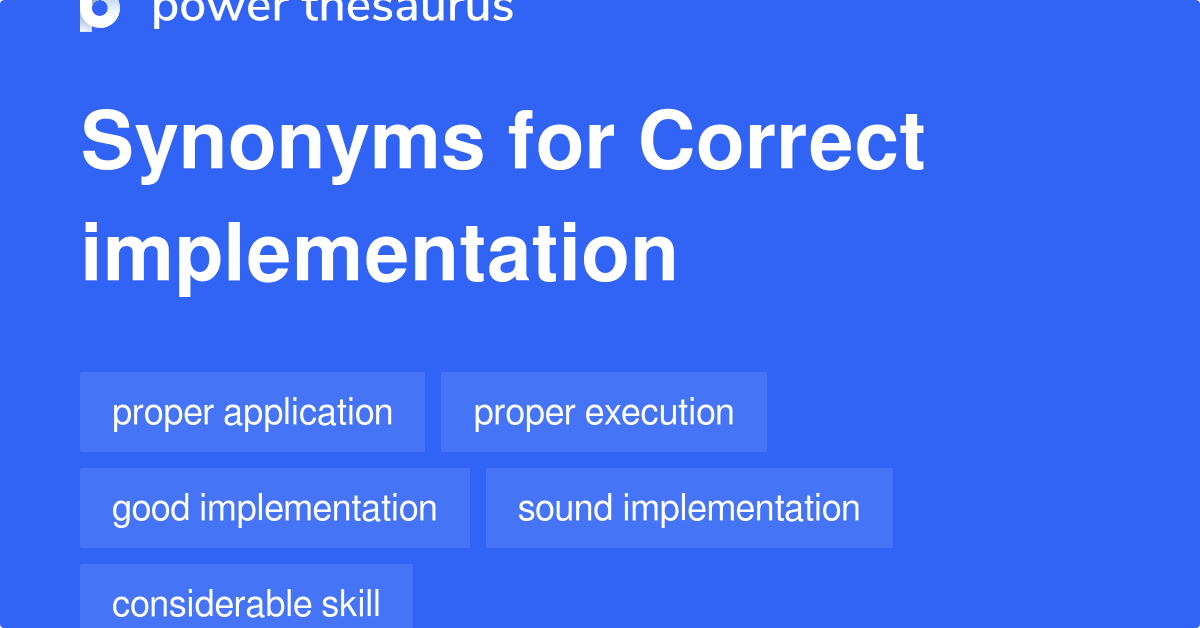 Correct Implementation synonyms - 117 Words and Phrases for Correct ...