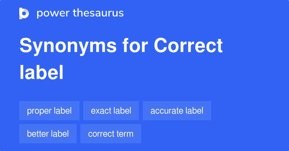 Correct Label synonyms - 14 Words and Phrases for Correct Label