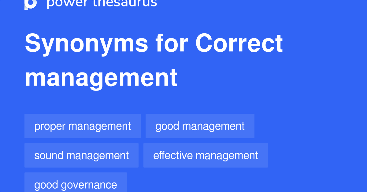 Correct Management synonyms - 115 Words and Phrases for Correct Management