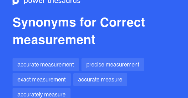 Correct Measurement synonyms - 69 Words and Phrases for Correct Measurement