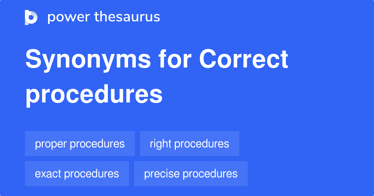Correct Procedures synonyms - 63 Words and Phrases for Correct Procedures