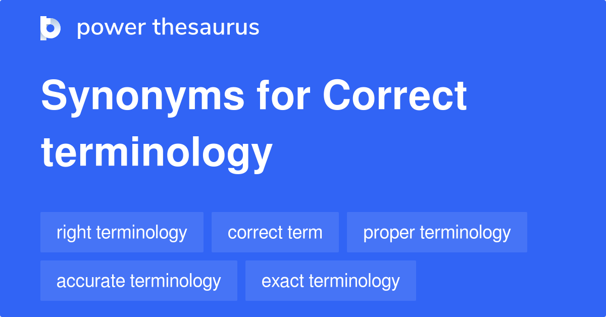 Correct Terminology synonyms - 14 Words and Phrases for Correct Terminology