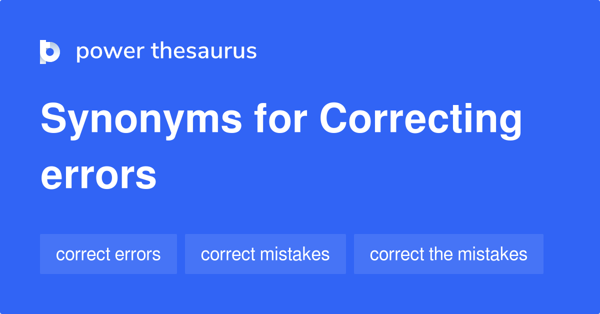 CORRECTING ERRORS Synonyms: 47 Similar Words & Phrases