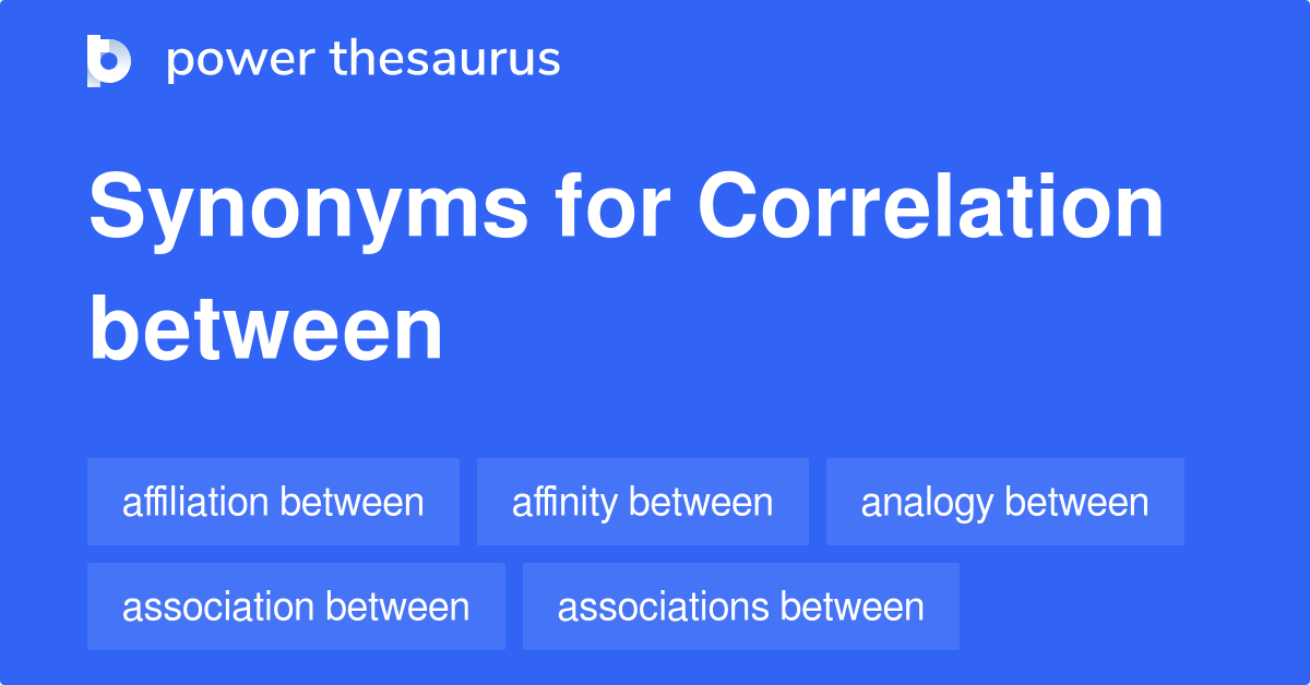 CORRELATION BETWEEN Synonyms: 87 Similar Words & Phrases