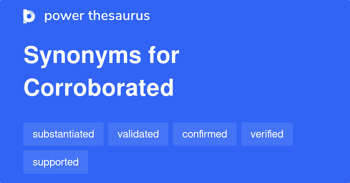 CORROBORATED Synonyms: 351 Similar Words & Phrases