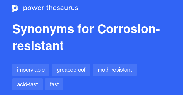 CORROSION-RESISTANT Synonyms: 242 Similar Words & Phrases