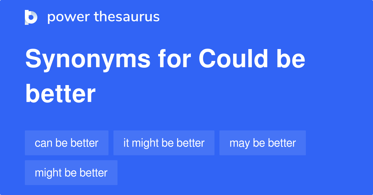 Could Be Better