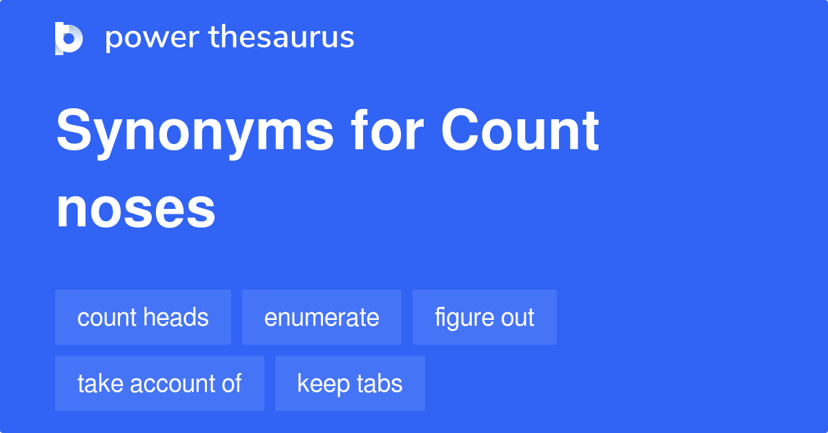 Count Noses synonyms - 208 Words and Phrases for Count Noses