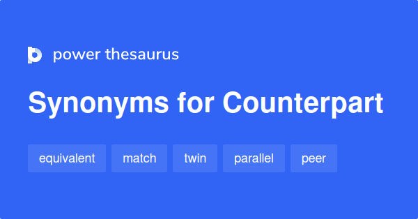 COUNTERPART Synonyms: 1 239 Similar Words & Phrases