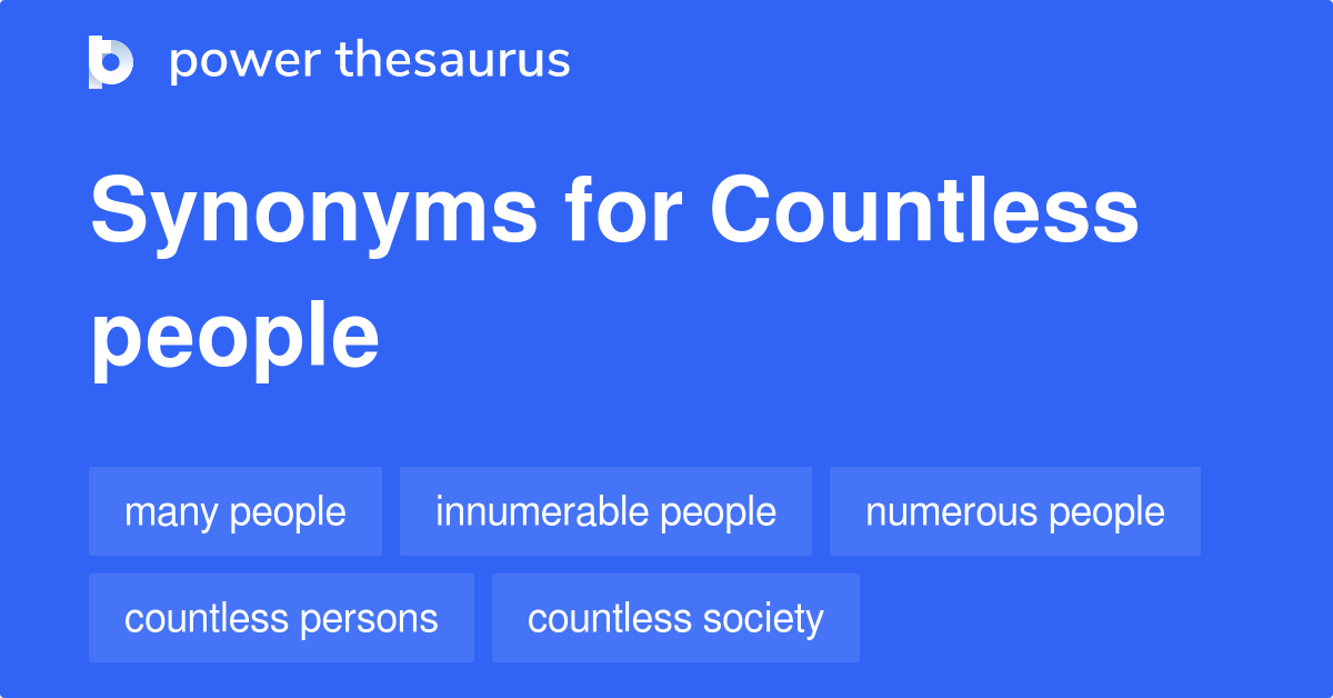 COUNTLESS PEOPLE Synonyms: 221 Similar Words & Phrases