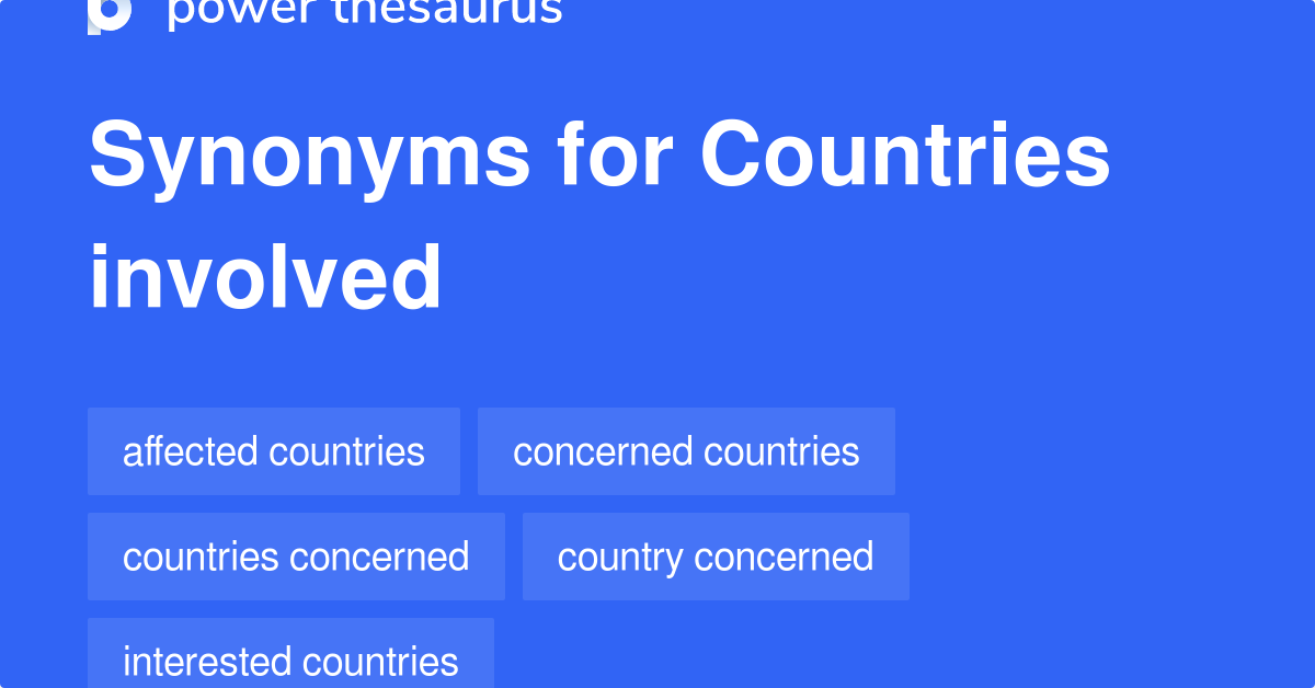 COUNTRIES INVOLVED Synonyms: 55 Similar Phrases