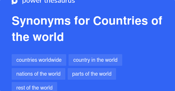 COUNTRIES OF THE WORLD Synonyms: 46 Similar Phrases