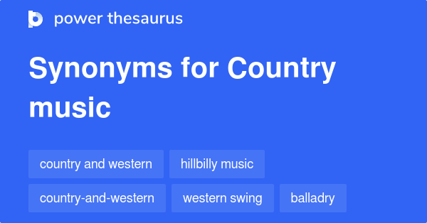 COUNTRY MUSIC Synonyms: 147 Similar Words & Phrases