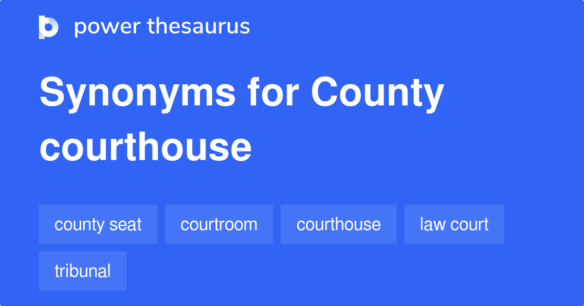 County Courthouse synonyms - 29 Words and Phrases for County Courthouse