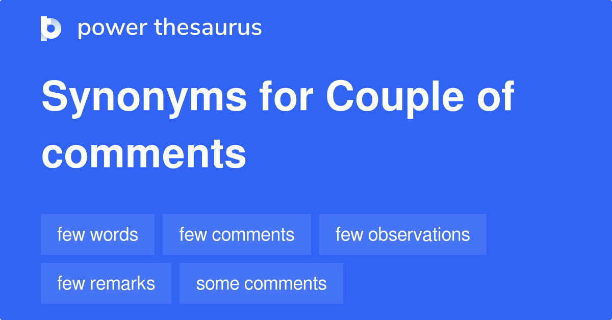 Couple Of Comments synonyms - 41 Words and Phrases for Couple Of Comments