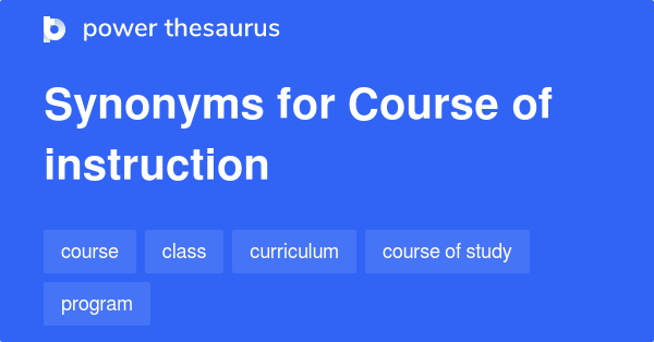 Course Of Instruction synonyms - 40 Words and Phrases for Course Of ...