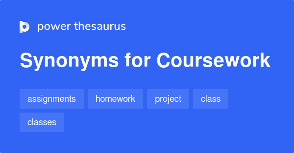 COURSEWORK Synonyms: 70 Similar Words & Phrases