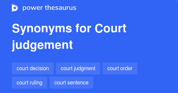 COURT JUDGEMENT Synonyms: 84 Similar Words & Phrases