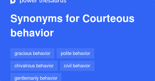 Courteous Behavior synonyms - 364 Words and Phrases for Courteous Behavior