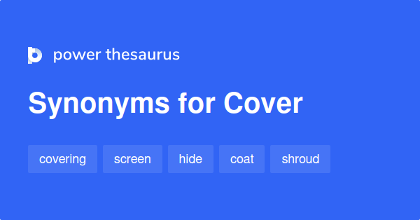 COVER Synonyms: 6 020 Similar Words & Phrases