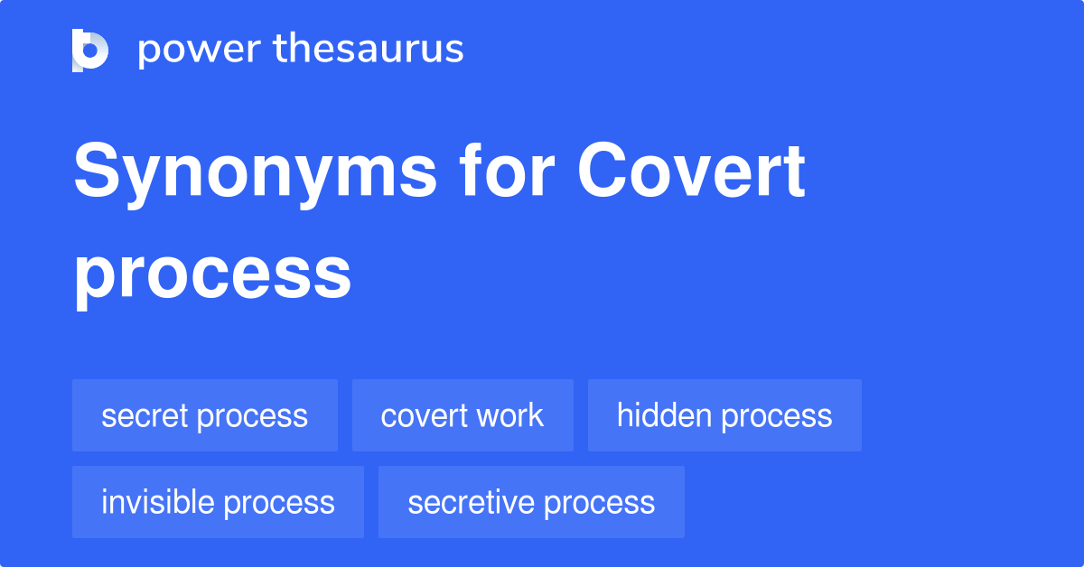 Covert Process synonyms - 35 Words and Phrases for Covert Process