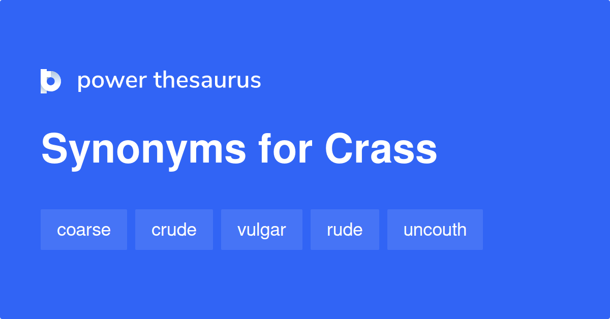 CRASS Synonyms: 1 159 Similar Words & Phrases