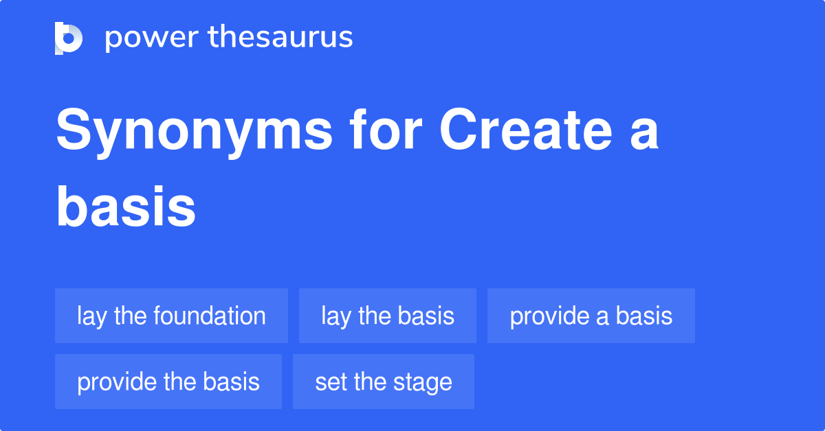 Create A Basis synonyms - 98 Words and Phrases for Create A Basis