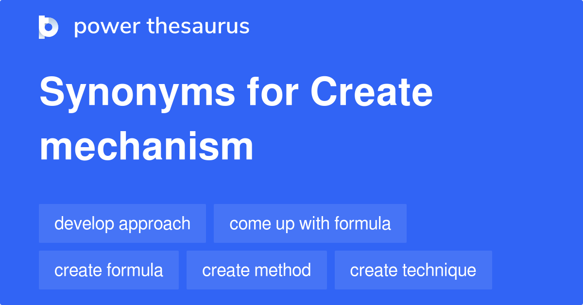 Create Mechanism synonyms - 113 Words and Phrases for Create Mechanism