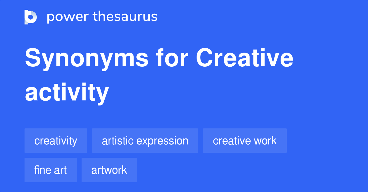 CREATIVE ACTIVITY Synonyms: 85 Similar Words & Phrases