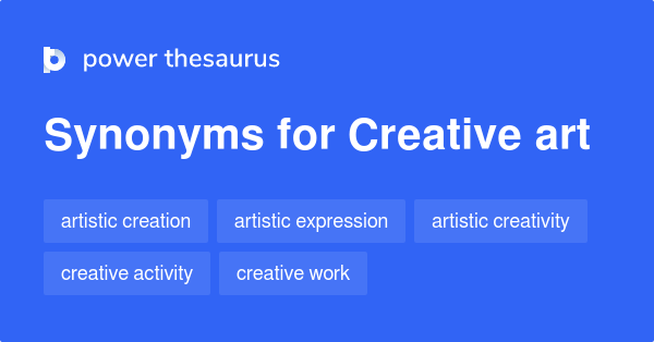 CREATIVE ART Synonyms: 82 Similar Words & Phrases