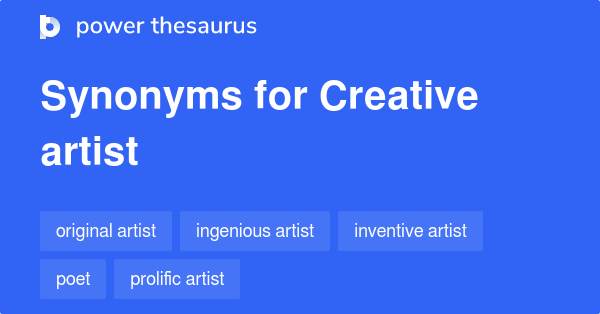 CREATIVE ARTIST Synonyms: 103 Similar Words & Phrases