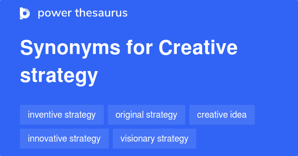 CREATIVE STRATEGY Synonyms: 64 Similar Phrases