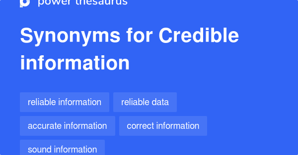 CREDIBLE INFORMATION Synonyms: 326 Similar Phrases