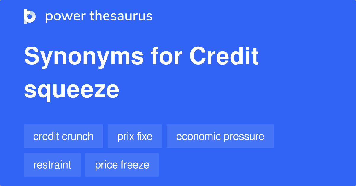 Credit Squeeze synonyms - 88 Words and Phrases for Credit Squeeze