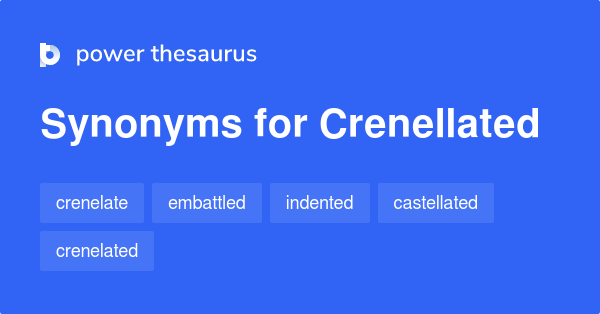 CRENELLATED Synonyms: 104 Similar Words & Phrases