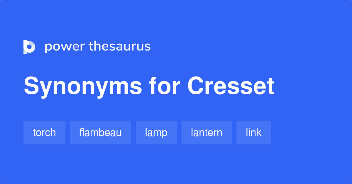 Cresset synonyms - 44 Words and Phrases for Cresset