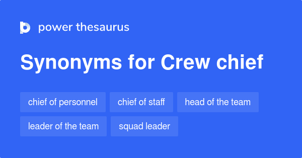CREW CHIEF Synonyms: 97 Similar Words & Phrases