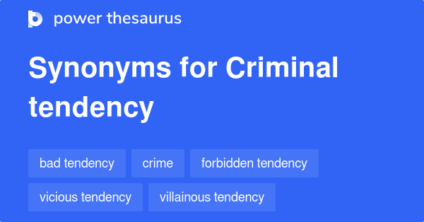 Criminal Tendency synonyms - 18 Words and Phrases for Criminal Tendency