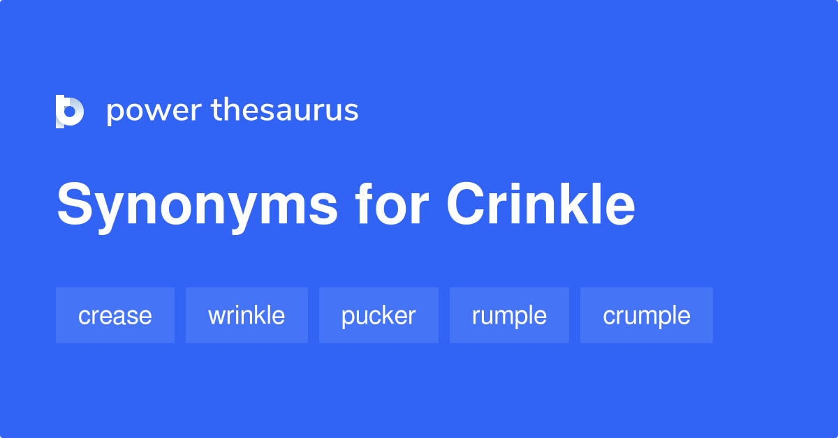 CRINKLE Synonyms: 524 Similar Words & Phrases
