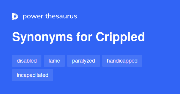 Crippled synonyms - 1 121 Words and Phrases for Crippled