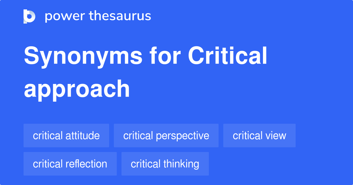 CRITICAL APPROACH Synonyms: 227 Similar Phrases