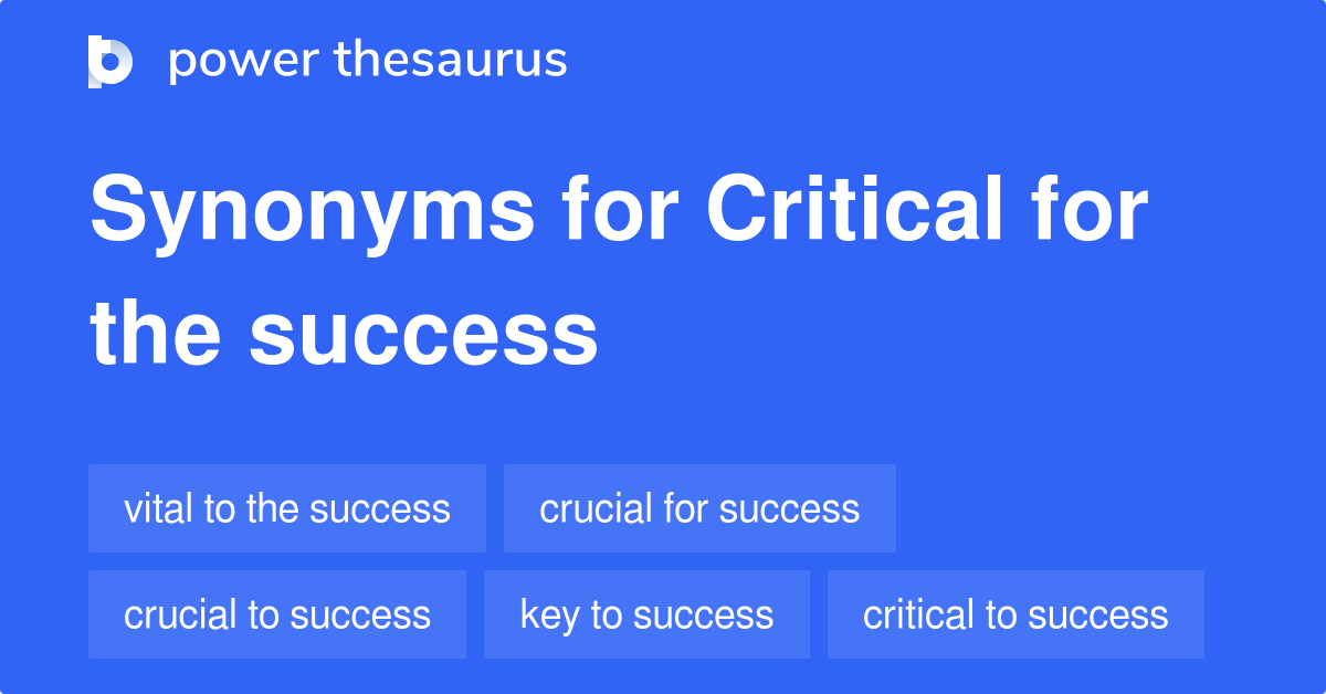 Critical For The Success synonyms - 32 Words and Phrases for Critical ...