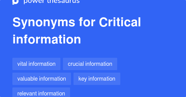 Critical Information synonyms - 376 Words and Phrases for Critical ...