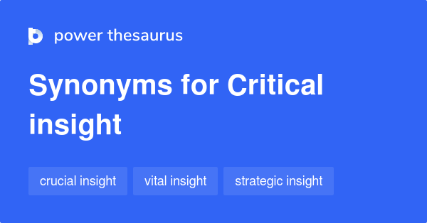 CRITICAL INSIGHT Synonyms: 23 Similar Phrases