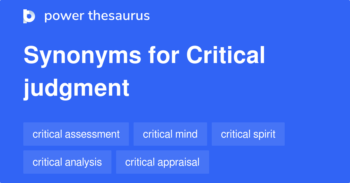 CRITICAL JUDGMENT Synonyms: 79 Similar Phrases