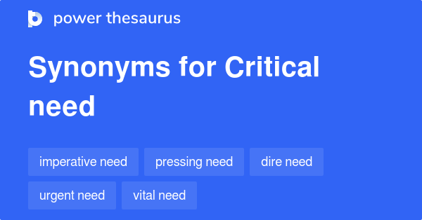 CRITICAL NEED Synonyms: 146 Similar Words & Phrases