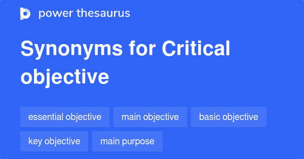 Critical Objective synonyms - 111 Words and Phrases for Critical Objective